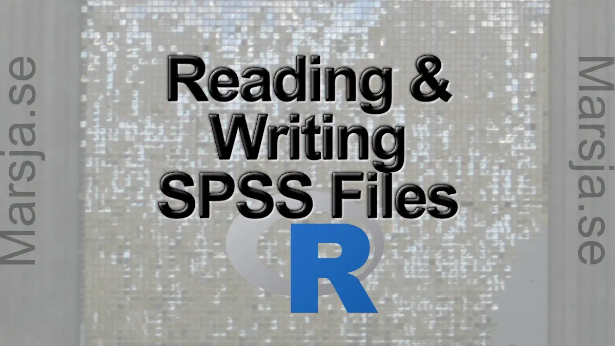 How To Read Write SPSS Files In R Statistical Environment Erik Marsja