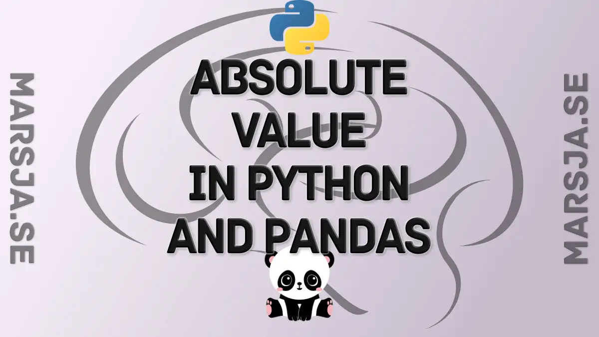 How To Get Absolute Value In Python With Abs And Pandas
